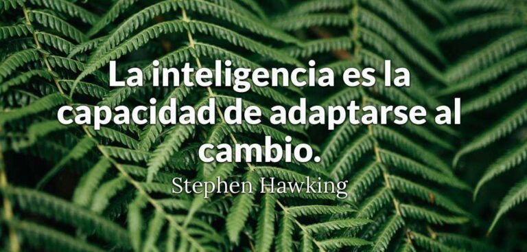 La Inteligencia es la Capacidad de Adaptarse al Cambio